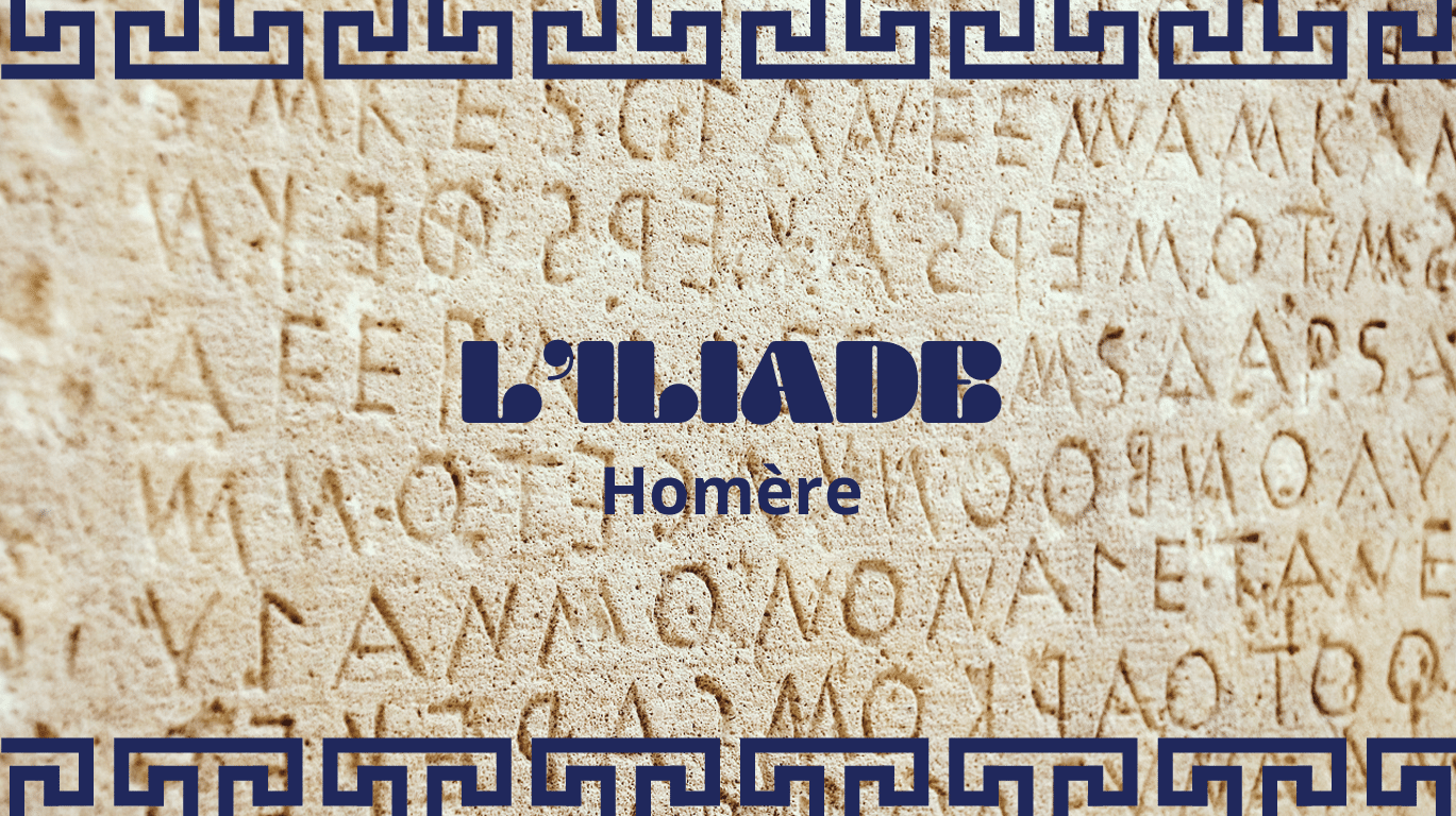 Tout savoir sur l'Iliade d'Homère - AuFutur