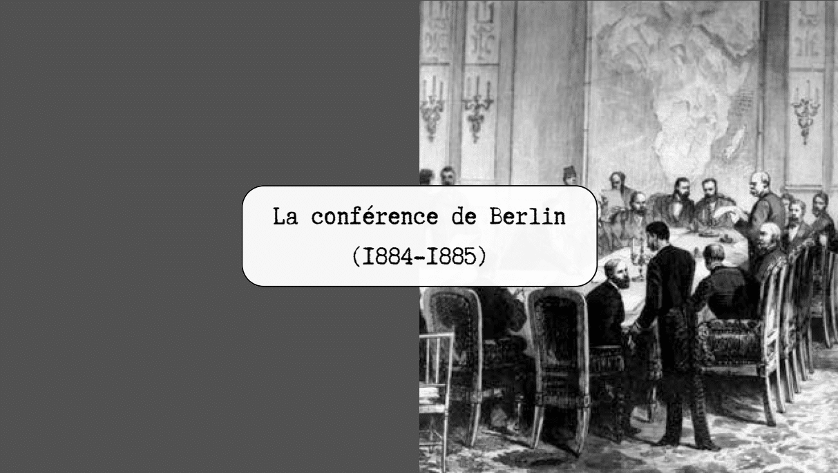 La Conférence de Berlin (1884-1885) - AuFutur
